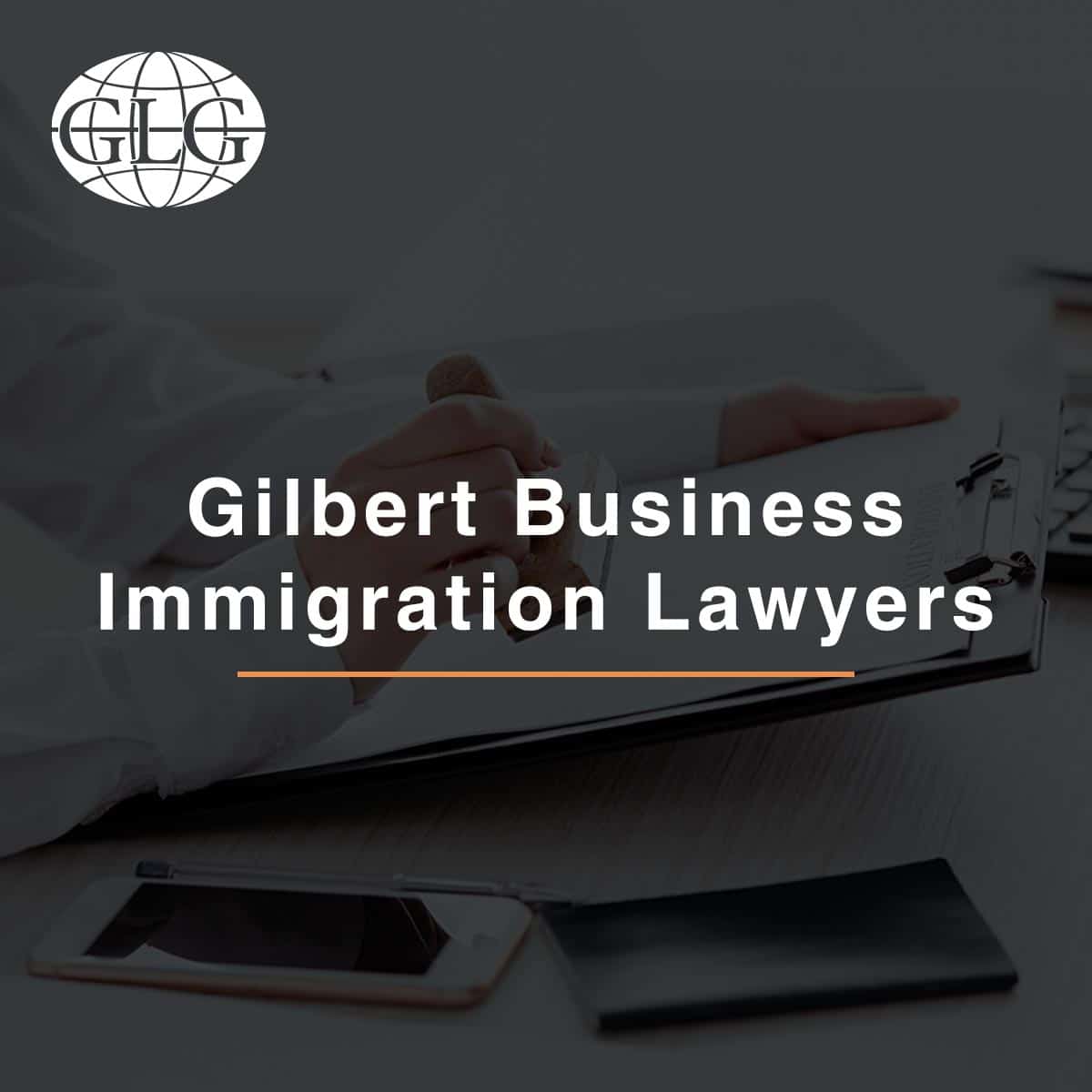 Gilbert Business Immigration Attorneys
